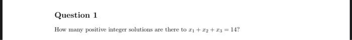 Question 1 How many positive integer solutions are | Chegg.com