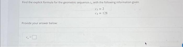 Solved c1=2c4=128 Provide your answer below: cn= | Chegg.com