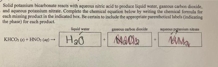 Solved Solid potassium bicarbonate reacts with aqueous | Chegg.com