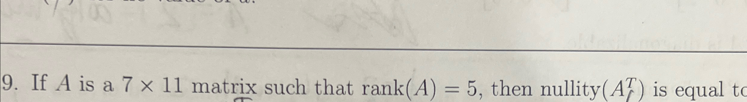 Solved If A ﻿is a 7×11 ﻿matrix such that rank(A)=5, ﻿the | Chegg.com