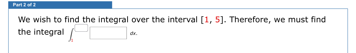 Solved We wish to find the integral over the interval 1,5. | Chegg.com