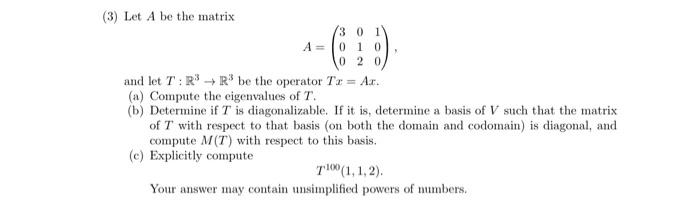 Solved (3) Let A be the matrix A=⎝⎛300012100⎠⎞, and let | Chegg.com