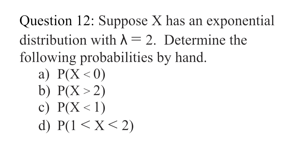Solved Question 12: Suppose X has an exponential | Chegg.com