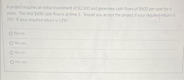 Solved A project requires an initial investment of $2,500 | Chegg.com