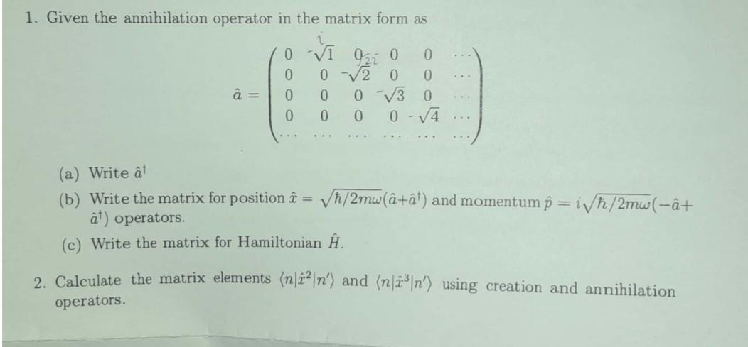 Solved 1. Given the annihilation operator in the matrix form | Chegg.com