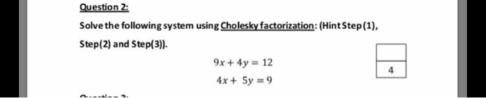 Solved Question 2: Solve the following system using Cholesky | Chegg.com