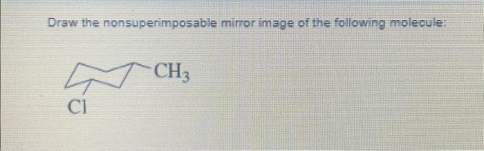 Solved Draw the nonsuperimposable mirror image of the | Chegg.com