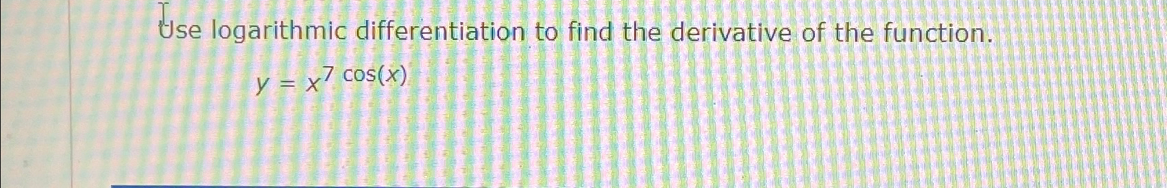 Solved Use logarithmic differentiation to find the | Chegg.com