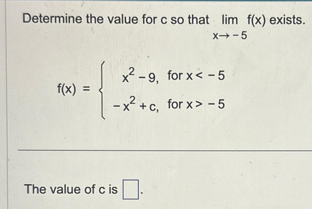 Solved Determine the value for c ﻿so that limx→-5f(x) | Chegg.com