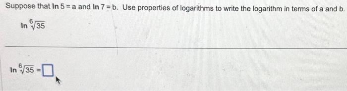 Solved Suppose that ln5=a and ln7=b. Use properties of | Chegg.com