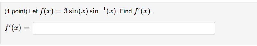 Solved (1 ﻿point) ﻿Let f(x)=3sin(x)sin-1(x). ﻿Find | Chegg.com