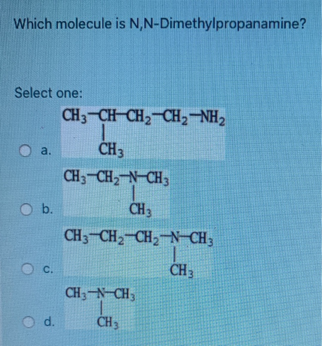 Solved Which molecule is N,N-Dimethylpropanamine? Select | Chegg.com