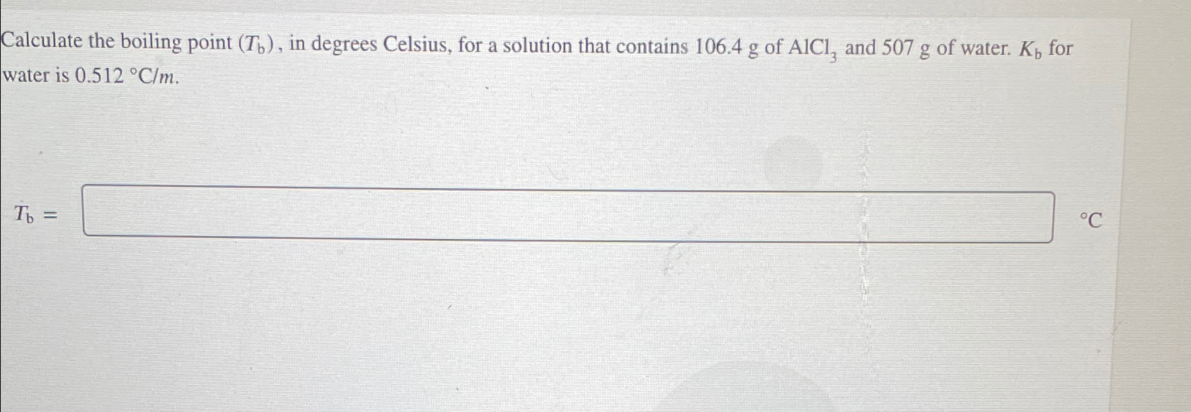 Solved Calculate the boiling point (Tb), ﻿in degrees | Chegg.com