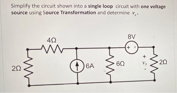 Solved Simplify the circuit shown into a single loop circuit | Chegg.com