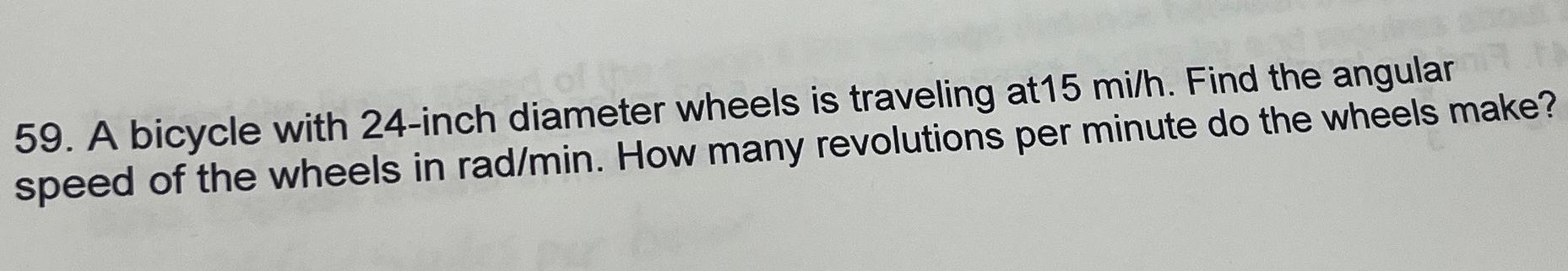 Solved A bicycle with 24 -inch diameter wheels is traveling | Chegg.com