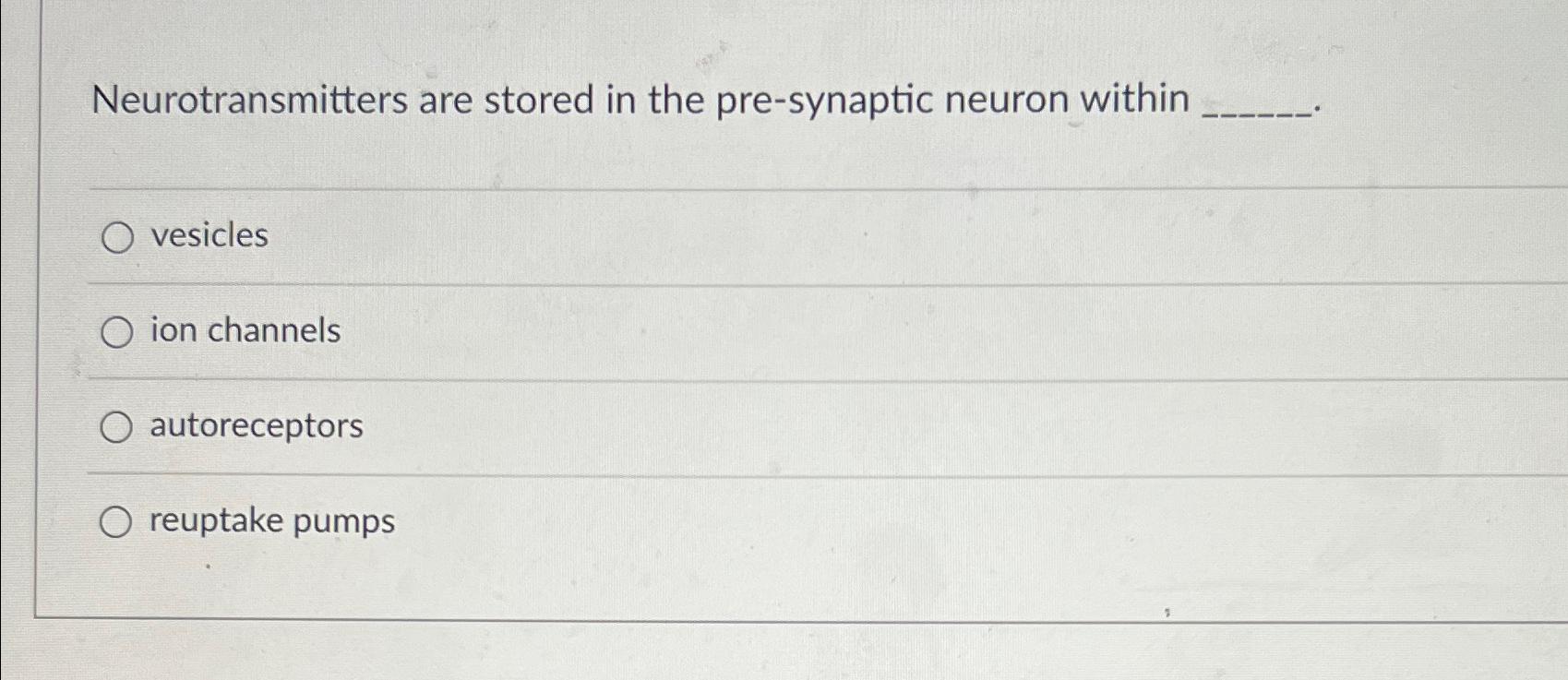 Solved Neurotransmitters are stored in the pre-synaptic | Chegg.com