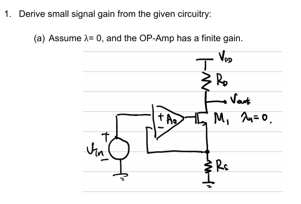 Solved Derive small signal gain from the given circuitry:(a) | Chegg.com