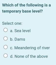Solved Which of the following is a temporary base level? | Chegg.com