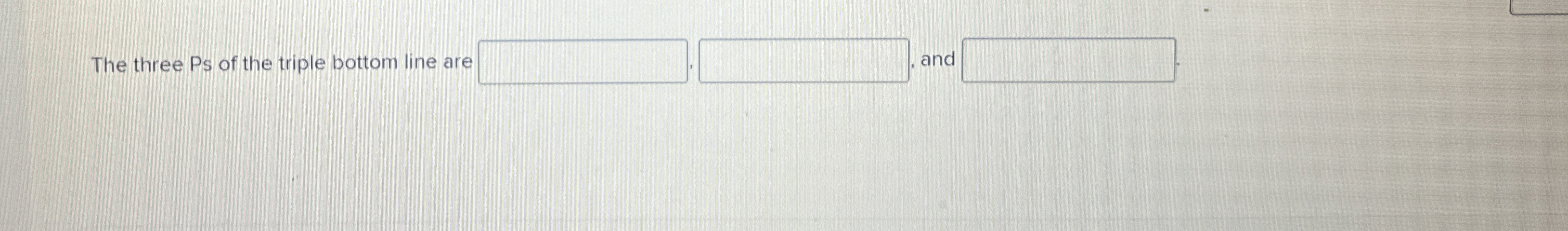 Solved The three Ps of the triple bottom line areand | Chegg.com