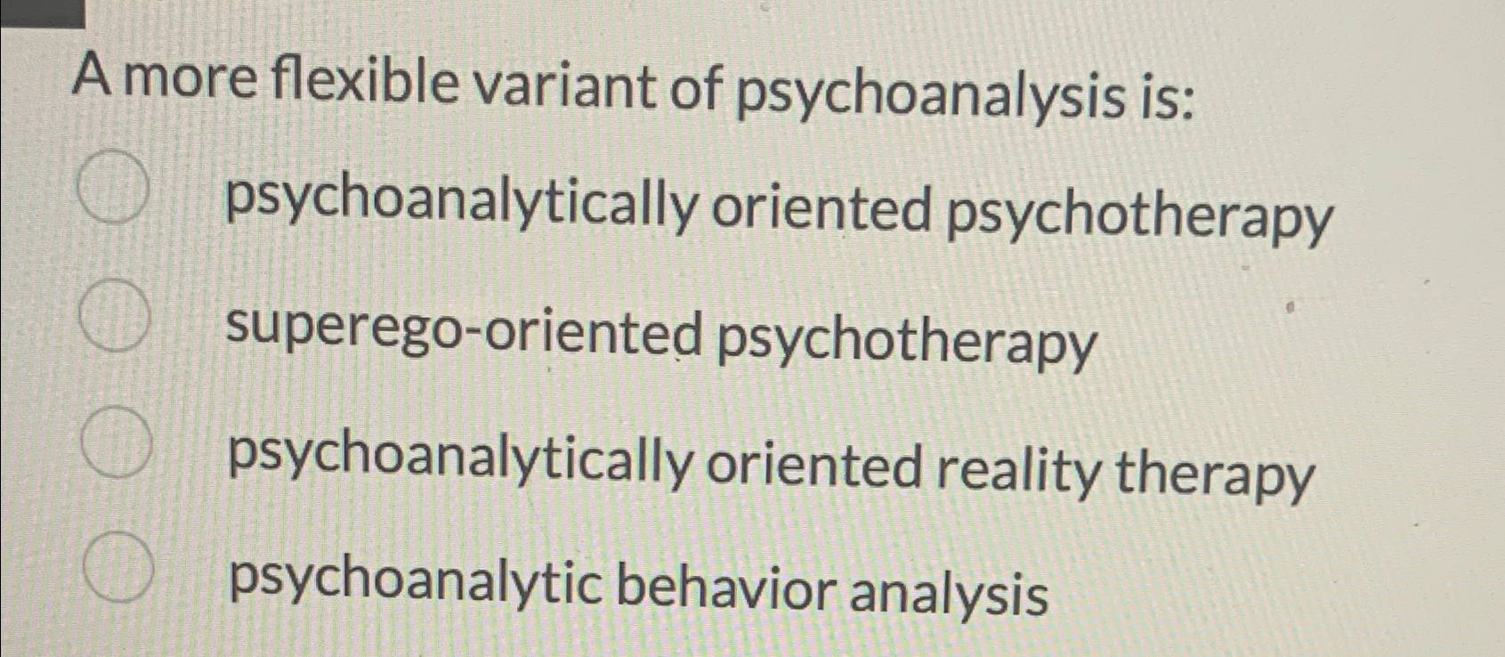 Solved A more flexible variant of psychoanalysis | Chegg.com