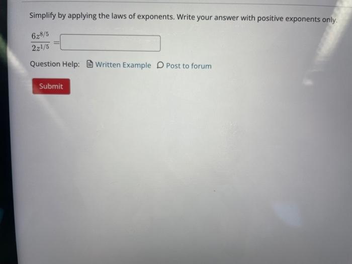 Solved Simplify by applying the laws of exponents. Write | Chegg.com