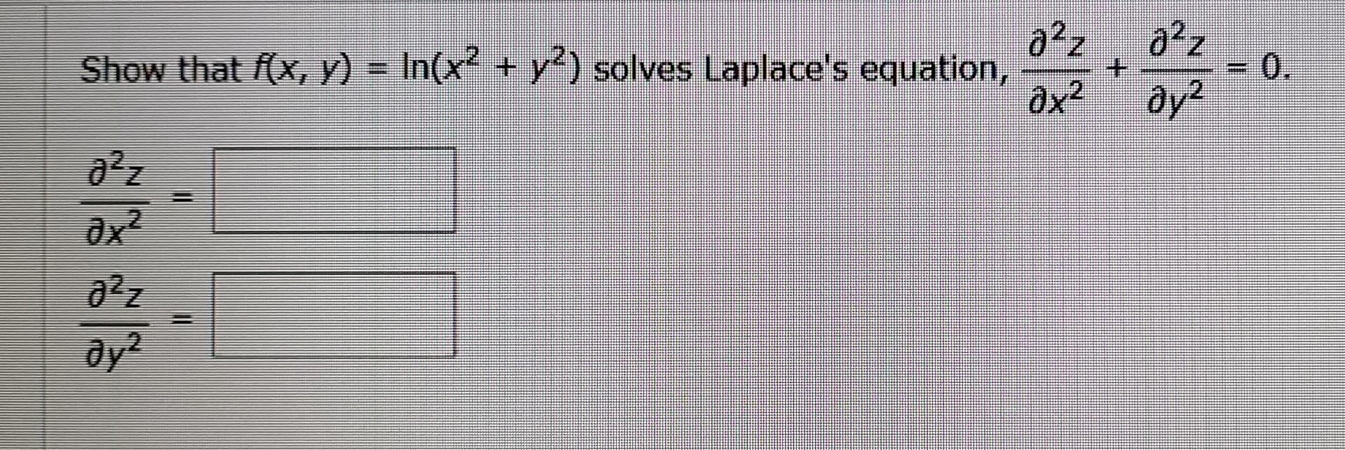Solved Show that f(x,y)=ln(x2+y2) solves Laplace's equation, | Chegg.com