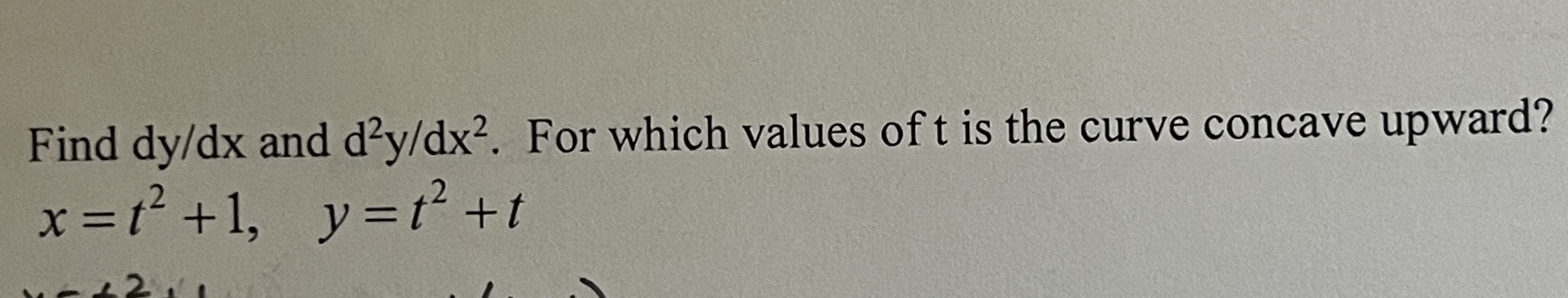 Solved Find dy/dx and d2y/dx^2. ﻿For which values of t ﻿is | Chegg.com