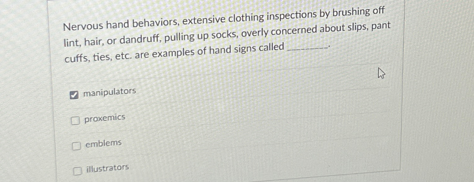 Solved Nervous hand behaviors, extensive clothing | Chegg.com