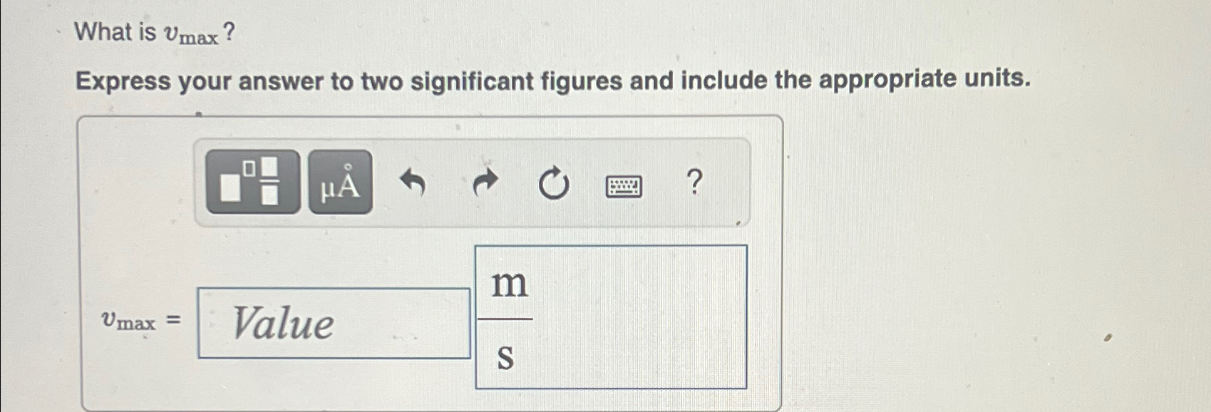 Solved What is vmax ?Express your answer to two significant | Chegg.com