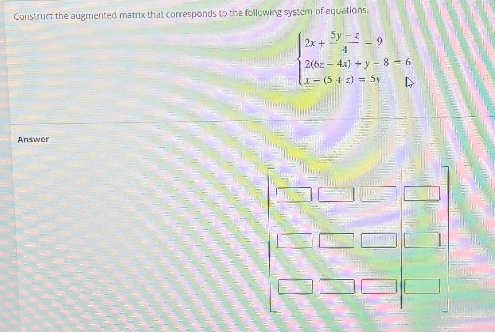 Solved Construct the augmented matrix that corresponds to | Chegg.com