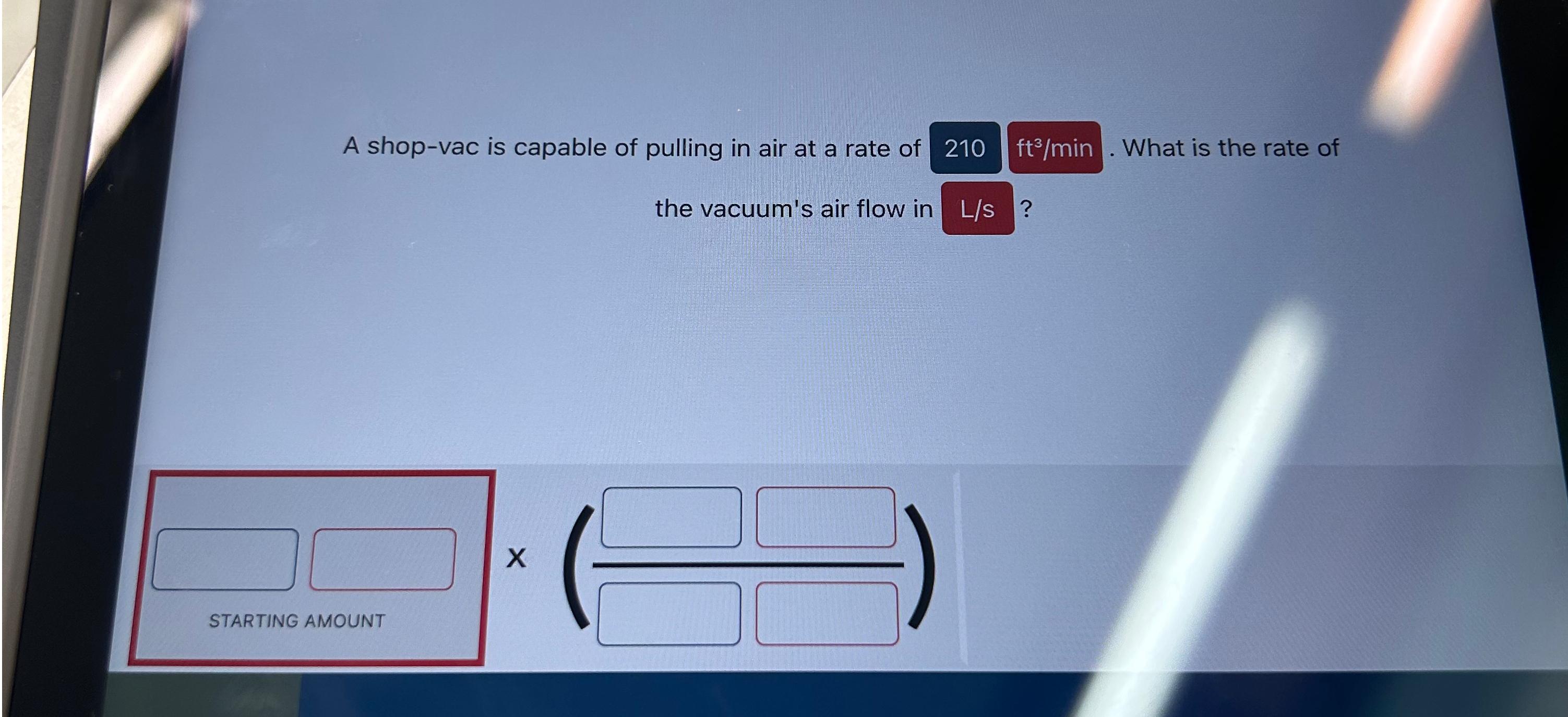 Solved A shop-vac is capable of pulling in air at a rate of | Chegg.com