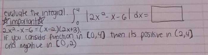 Solved evaluate the integral. ∫04∣∣2x2−x−6∣∣dx= Aimportant\& | Chegg.com