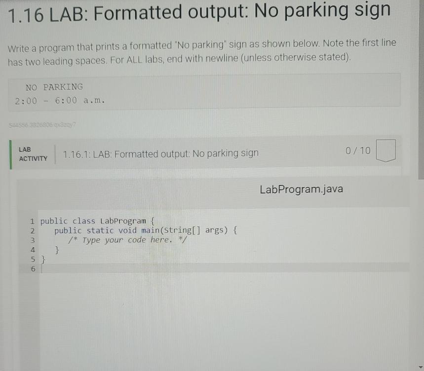 Solved 1.16 LAB: Formatted output: No parking signWrite a | Chegg.com Solved 1.16 LAB: Formatted output: No parking signWrite a | Chegg.com