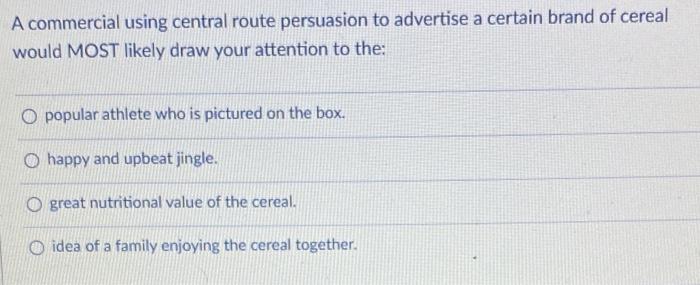 Solved A commercial using central route persuasion to | Chegg.com