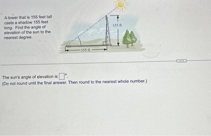 Solved A tower that is 155 feet tall casts a shadow 155 feet | Chegg.com