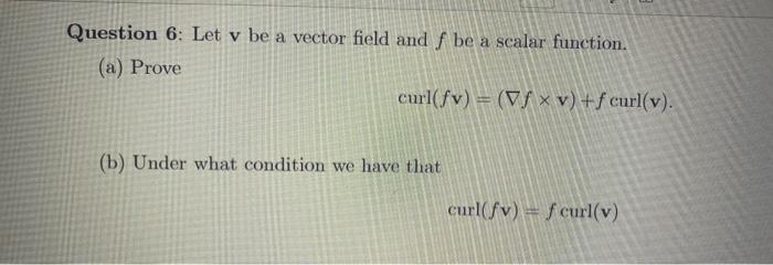 Solved Question 6: Let v be a vector field and f be a scalar | Chegg.com