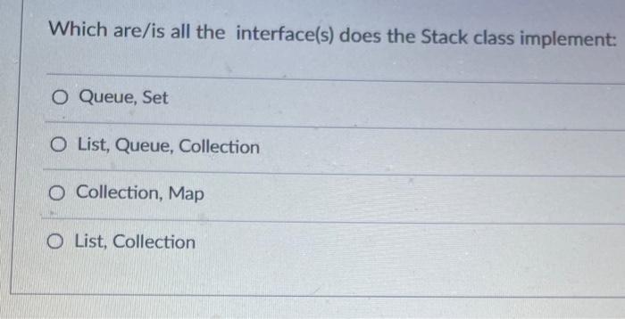 Solved Which are/is all the interface(s) does the Stack | Chegg.com