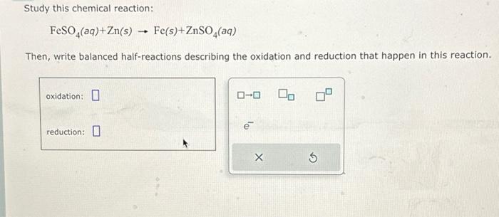 Solved Study this chemical reaction: FeSO4(aq)+Zn(s) → | Chegg.com