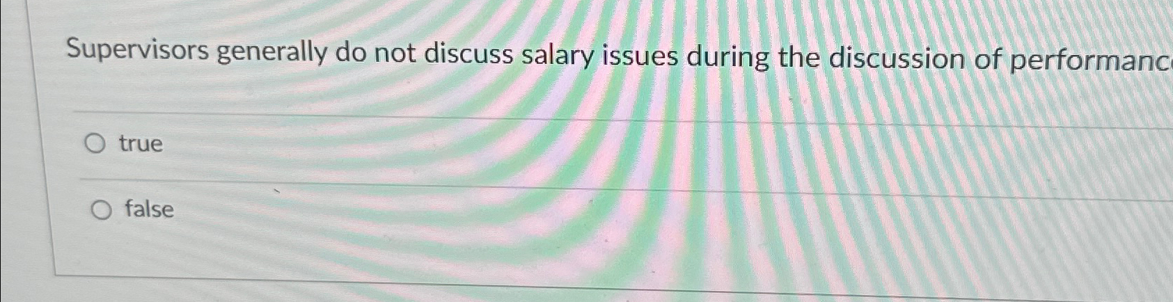 Solved Supervisors generally do not discuss salary issues | Chegg.com
