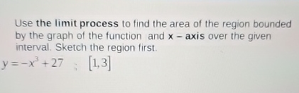 Solved Use the limit process to find the area of the region | Chegg.com