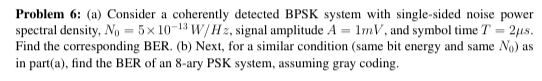 Solved Problem 6: (a) ﻿Consider a coherently detected BPSK | Chegg.com