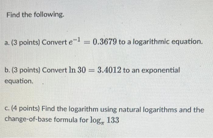 Solved Find the following. a. (3 points) Convert e−1=0.3679 | Chegg.com