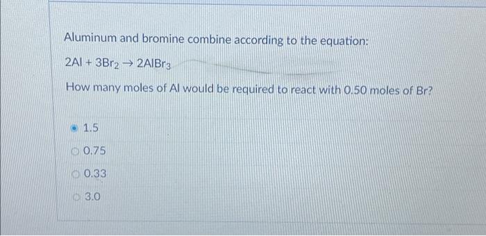 Solved Aluminum and bromine combine according to the | Chegg.com