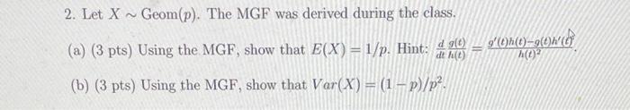 Solved 2. Let X∼Geom(p). The MGF was derived during the | Chegg.com