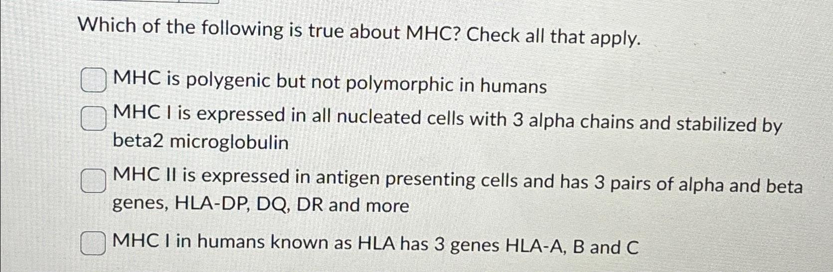 Solved Which of the following is true about MHC? ﻿Check all | Chegg.com