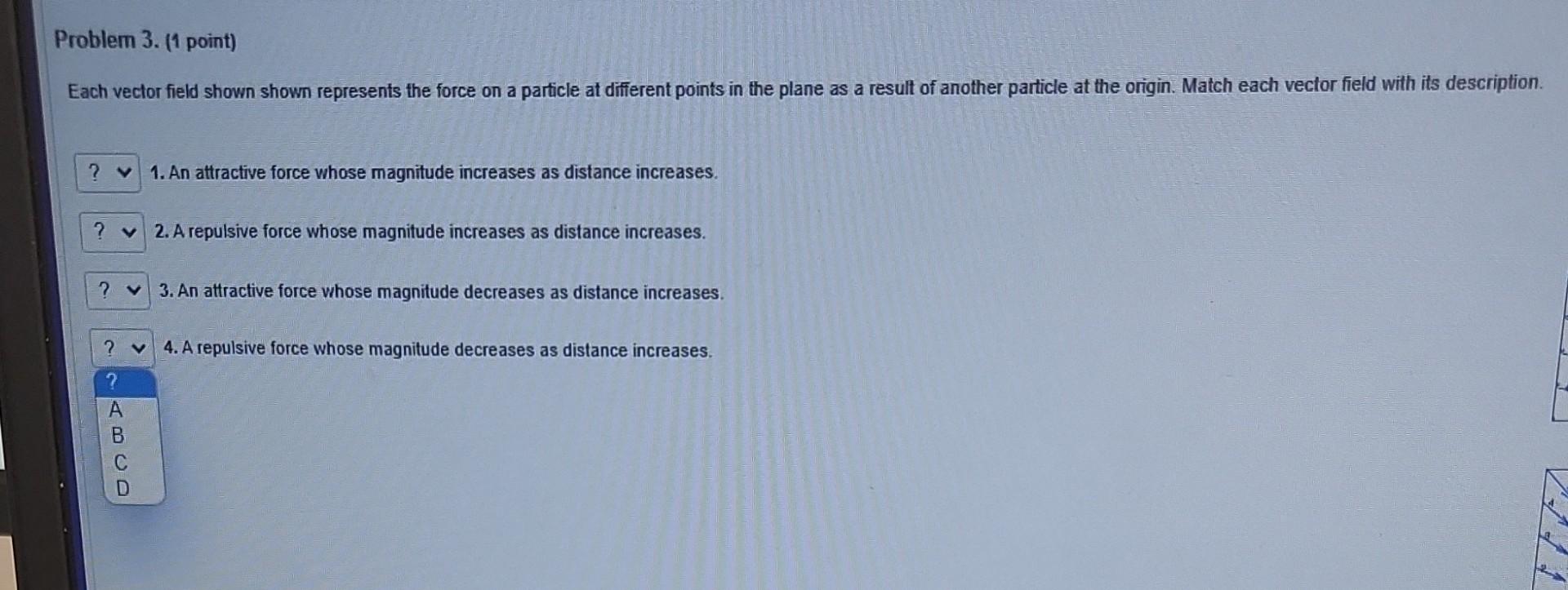 Solved Each vector field shown shown represents the force on | Chegg.com
