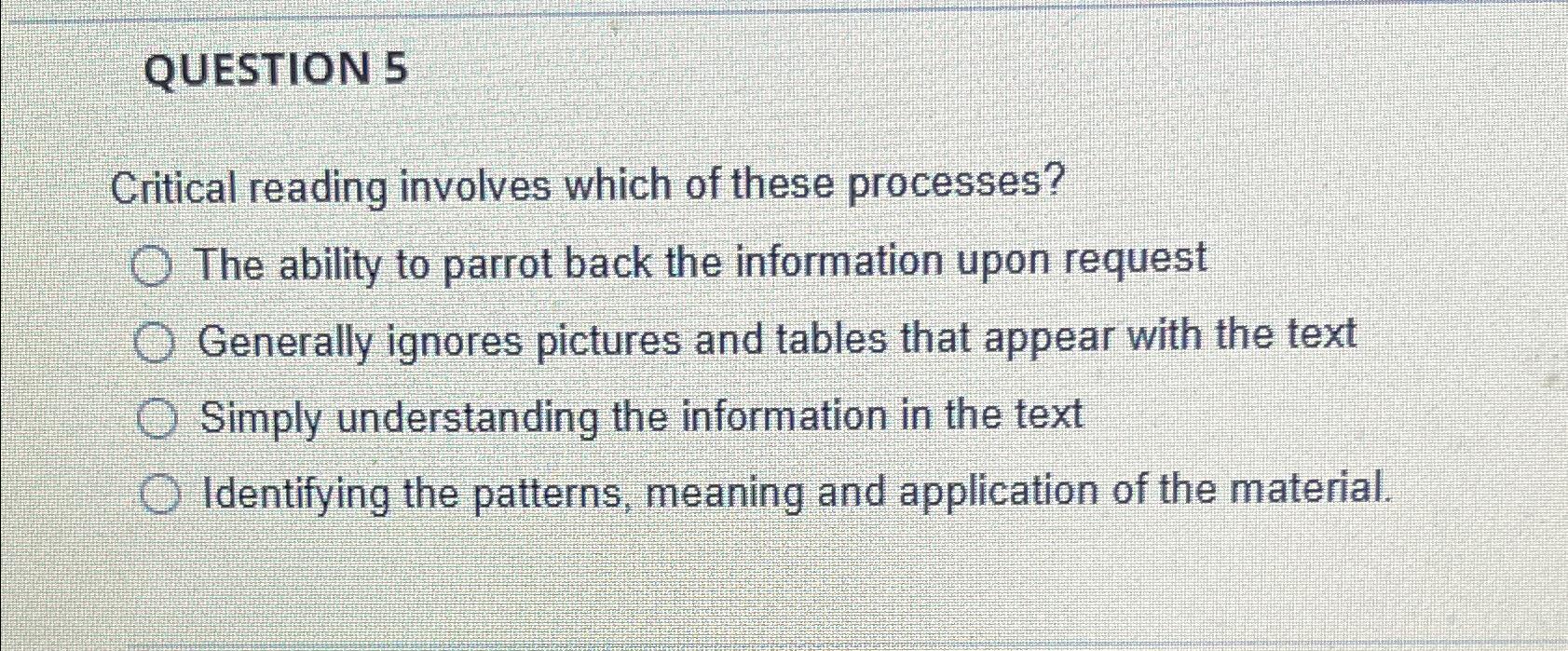 Solved QUESTION 5Critical reading involves which of these | Chegg.com