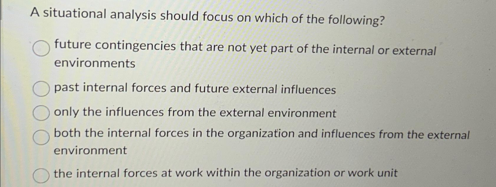 Solved A situational analysis should focus on which of the | Chegg.com