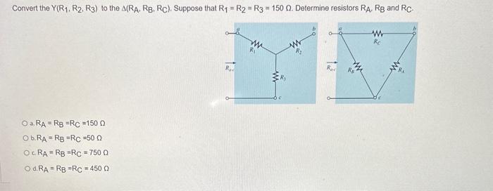 Solved Convert the Y(R1,R2,R3) to the Δ(RA,RB,RC). Suppose | Chegg.com