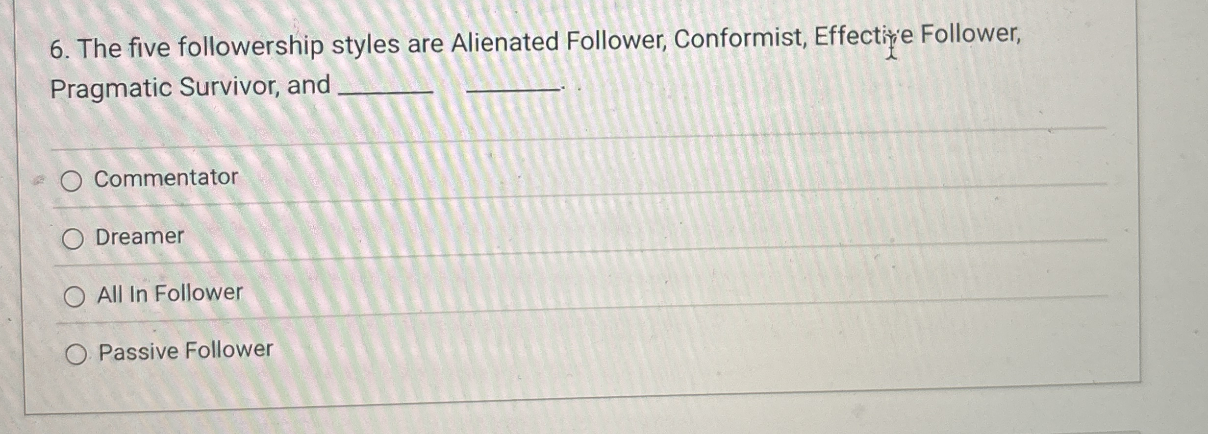Solved The five followership styles are Alienated Follower, | Chegg.com